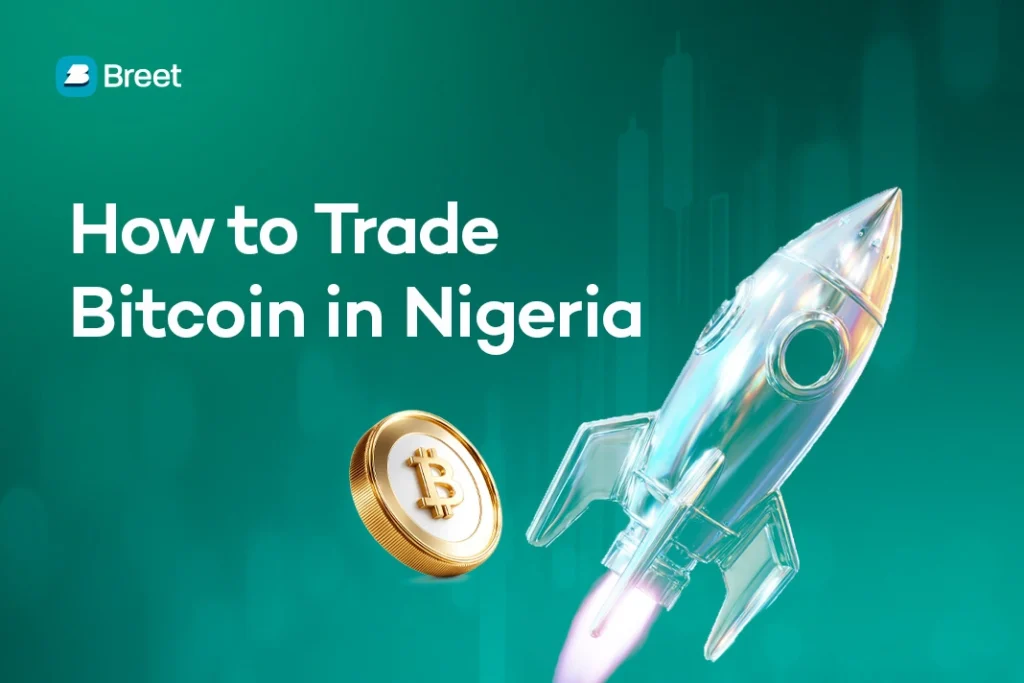 How to Trade Bitcoin in Nigeria: Complete 2026 Guide - Breet